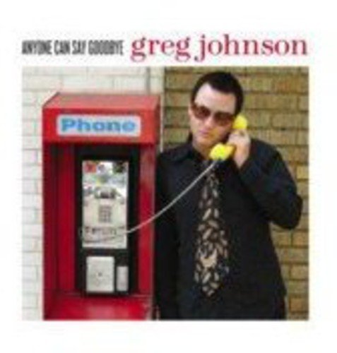 Greg Johnson - Anyone Can Say Goodbye - Amazon.com Music