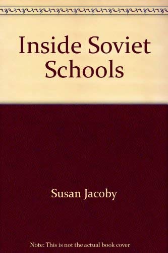 Inside Soviet Schools: Jacoby, Susan: 9780805204940: Amazon.com: Books