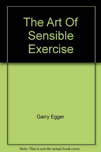 The Art Of Sensible Exercise: Garry Egger: 9780949290496: Amazon.com: Books