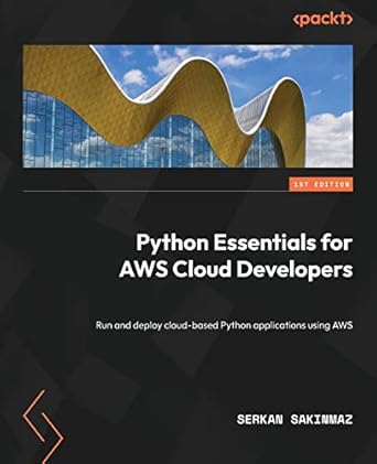 Python Essentials for AWS Cloud Developers: Run and deploy cloud-based ...
