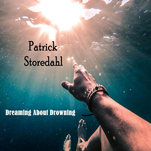 Play Dreaming About Drowning by Patrick Storedahl on Amazon Music