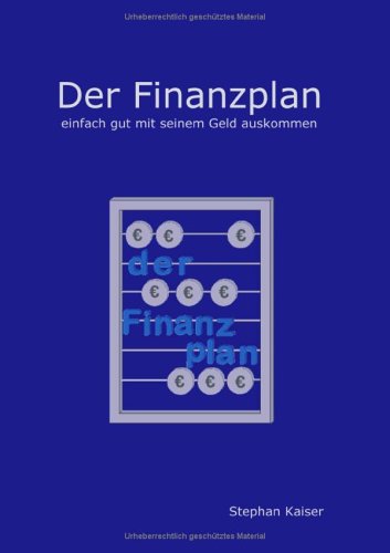 Der Finanzplan: Einfach gut mit seinem Geld auskommen - Kaiser, Stephan ...