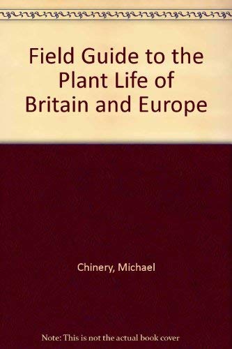 Kingfisher field guide to the plant life of Britain & Europe: Michael ...
