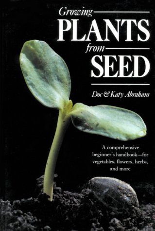 Growing Plants from Seed: A Comprehensive Beginners Handbook for ...