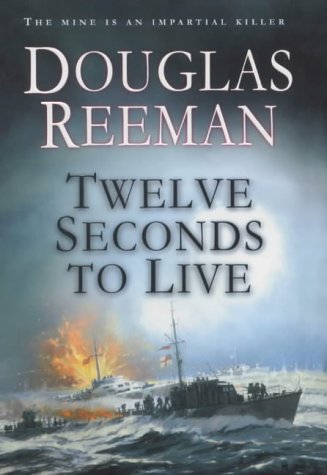 Twelve Seconds to Live: Reeman, Douglas: 9780434008742: Amazon.com: Books