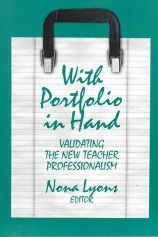 With Portfolio in Hand: Validating the New Teacher Professionalism ...