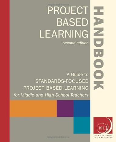 Project Based Learning Handbook: A Guide to Standards-Focused Project ...