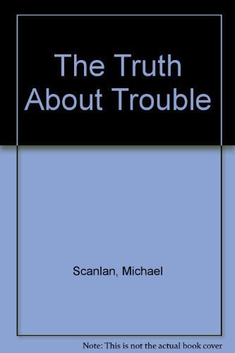 The Truth About Trouble: Scanlan, Michael: 9780892836215: Amazon.com: Books