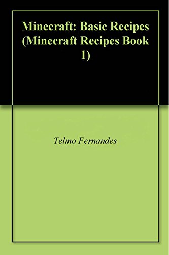 Minecraft: Basic Recipes (Minecraft Recipes Book 1) - Kindle edition by Fernandes, Telmo. Humor ...
