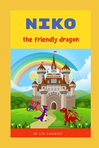 Niko the Friendly Dragon: a Short Chapter Book: a dragon book for kids ...