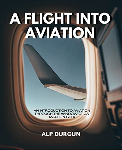 A Flight Into Aviation: An Introduction To Aviation Through The Window ...