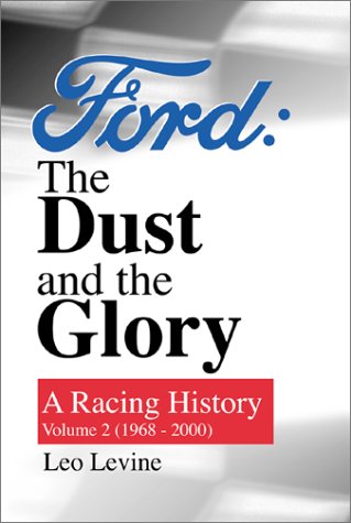 Ford: The Dust and the Glory a Racing History, 1968-2000: Levine, Leo ...
