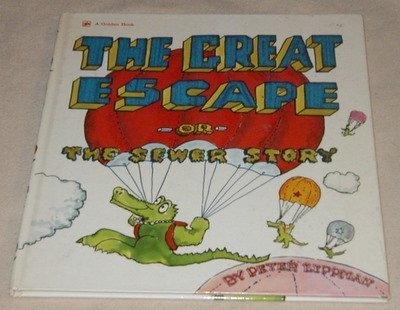 The Great Escape: Or, the Sewer Story.: Peter Lippman: 9780307135759 ...