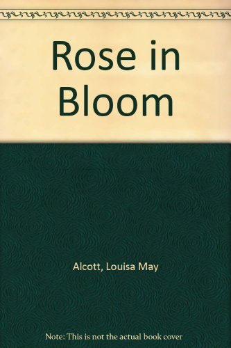 Rose in Bloom: Alcott, Louisa May: Amazon.com: Books