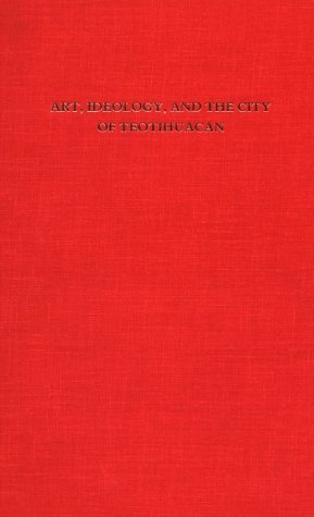 Art, Ideology, and the City of Teotihuacan: Berlo, Janet C ...