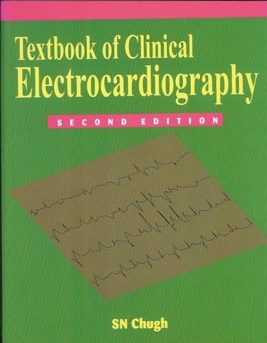 Textbook of Clinical Electrocardiography: Chugh, S. N.: 9781904798668 ...
