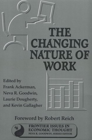 The Changing Nature of Work (Volume 4) (Frontier Issues in Economic ...