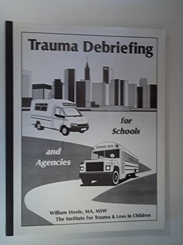 Trauma Debriefing for Schools and Agencies: William Steele: Amazon.com ...