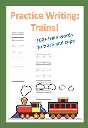 Practice Writing: Trains!: 100+ train words to trace and copy: Cowley ...