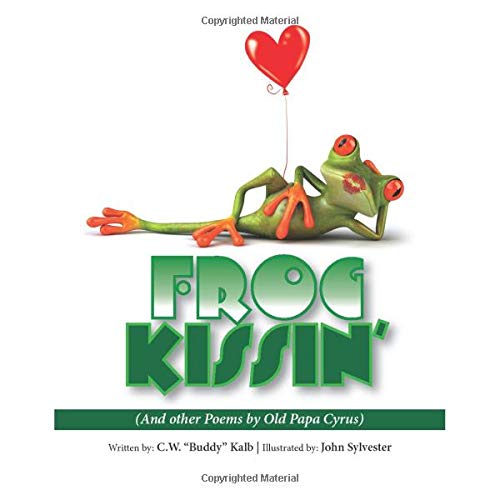 Frog Kissin': Kalb, Mr Cyrus W, Sylvester, Mr John P: 9780692968369 ...