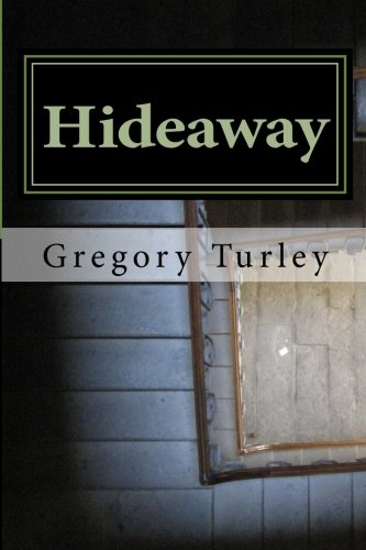 Hideaway: Turley, Gregory: 9781523443581: Amazon.com: Books