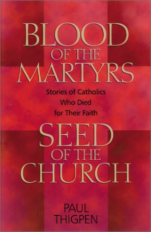 Amazon.com: Blood of the Martyrs, Seed of the Church: Stories of ...