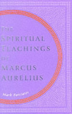 The Spiritual Teachings of Marcus Aurelius: Amazon.co.uk: Forstater ...