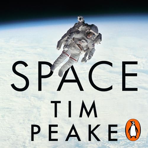 Space: The Human Story (Audio Download): Tim Peake, Tim Peake, Penguin ...