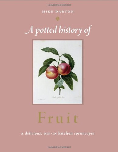 Potted History of Fruit: A Delicious, Dip-In Kitchen Cornucopia: Darton ...