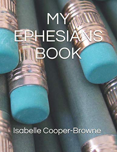 MY EPHESIANS BOOK: Cooper-Browne, Mrs. Isabelle: 9781728747644: Amazon ...