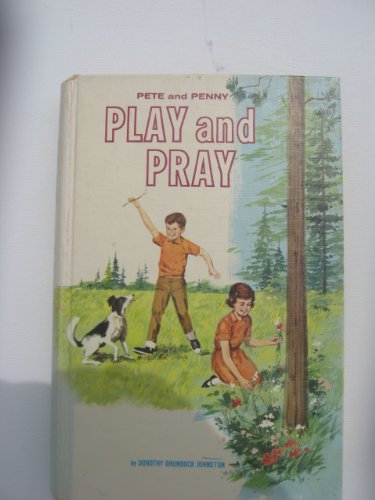 PETE AND PENNY PLAY AND PRAY Delightful Devotional Readings for Boys ...