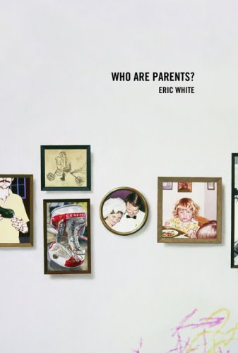 Who Are Parents?: White, Eric: 9780974707877: Amazon.com: Books