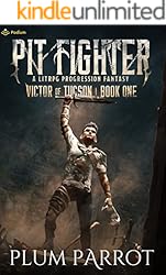 Amazon.com: Pit Fighter: A LitRPG Progression Fantasy (Victor of Tucson Book 1) eBook : Plum ...