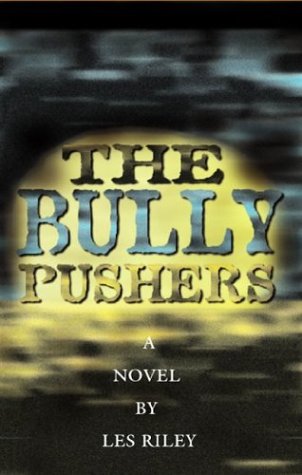 The Bully Pushers: Riley, Les: 9781931129756: Amazon.com: Books