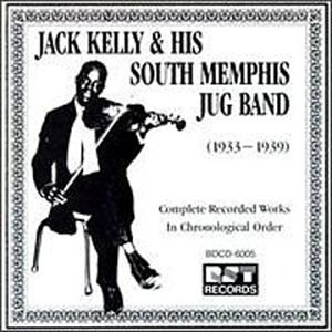 Complete Recorded Works : Kelly/, Kelly/ Jack / South Memphis Jug Band ...