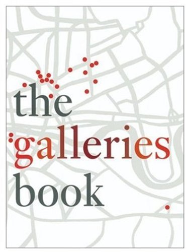 The Galleries Book: Contemporary Art Galleries in London: Rosenthal ...