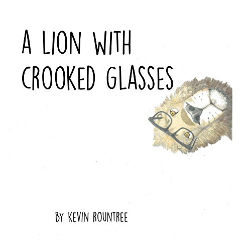 A Lion With Crooked Glasses - Kindle edition by Rountree, Kevin ...