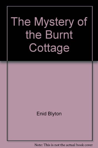 Enid Blyton's the Mystery of the Burnt Cottage: Blyton, Enid ...