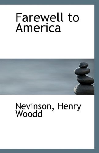 Farewell to America: Woodd, Nevinson Henry: 9781113234025: Amazon.com ...