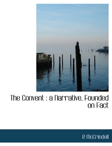 The Convent: A Narrative, Founded on Fact : McCrindell, R: Amazon.in: Books