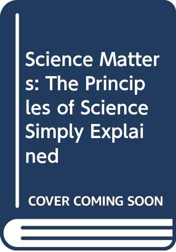 Science Matters: The Principles of Science Clearly Explained: Hazen ...