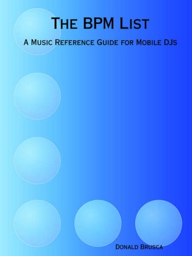 The Bpm List: A Music Reference Guide For Mobile Djs: Brusca, Donald ...