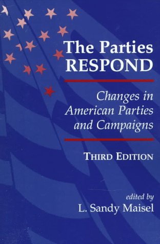 The Parties Respond: Changes In American Parties And Campaigns (Transforming American Politics ...