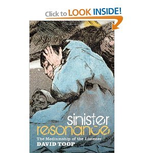 By David Toop Sinister Resonance: The Mediumship of the Listener ...