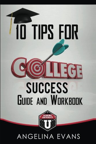 10 Tips For College Success: Guide And Workbook: Evans, Angelina ...