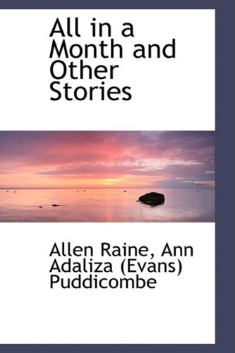 All in a Month and Other Stories: Raine, Allen: 9781103356263: Amazon ...