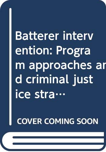 Batterer intervention: Program approaches and criminal justice ...