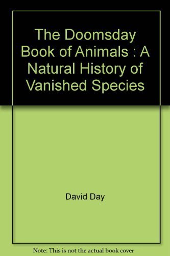 The Doomsday Book of Animals : A Natural History of Vanished Species by ...