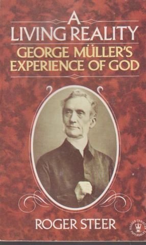 A living reality: The faith principle in the life of George Müller ...