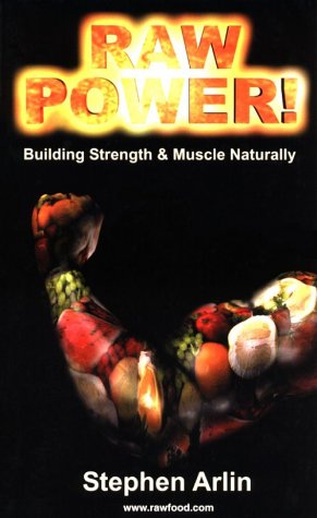 Raw Power! Building Strength and Muscle Naturally: Arlin, Stephen ...
